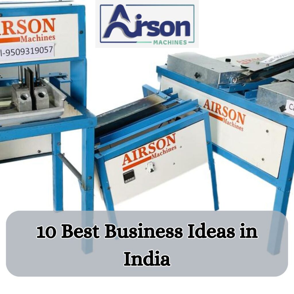 10 Best Business Ideas in India - Airson Machine