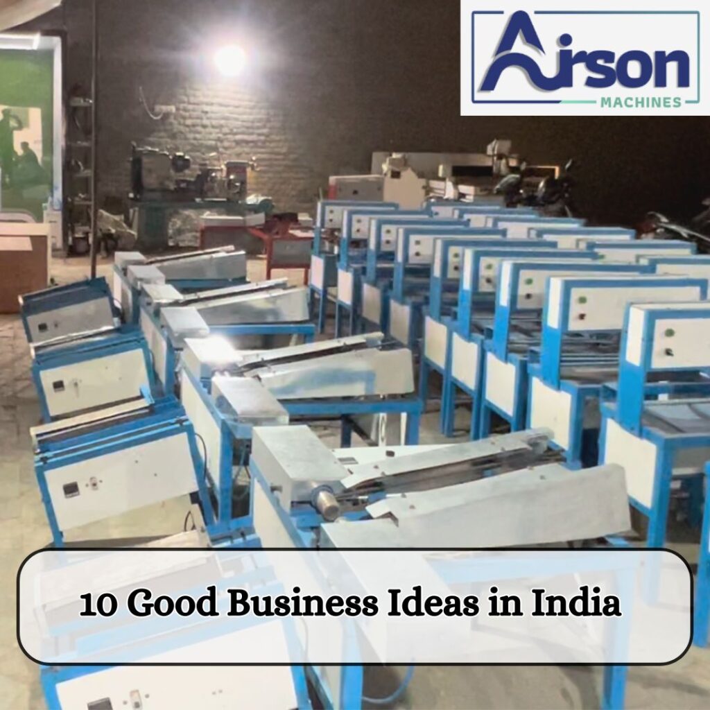 10 Good Business Ideas in India - Airson Machine