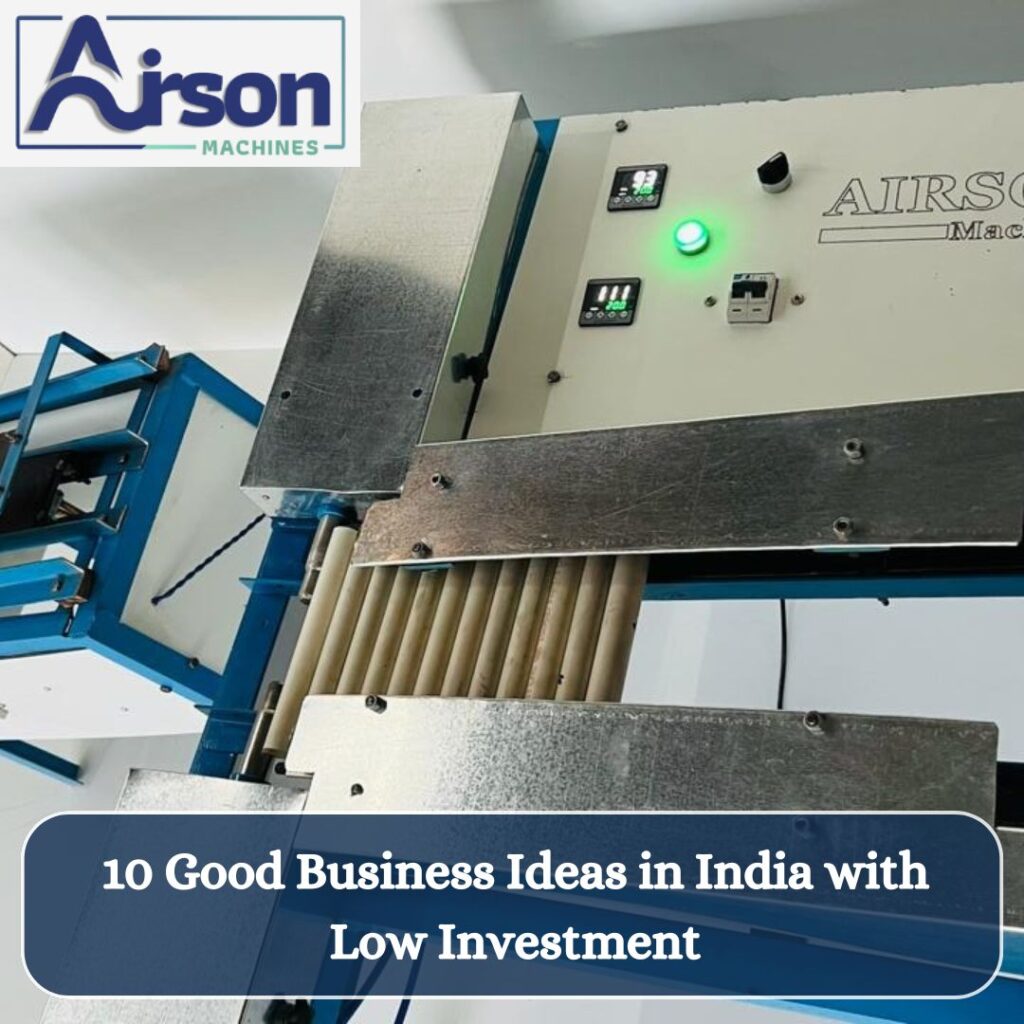 10 Good Business Ideas in India with Low Investment - Airson Machine