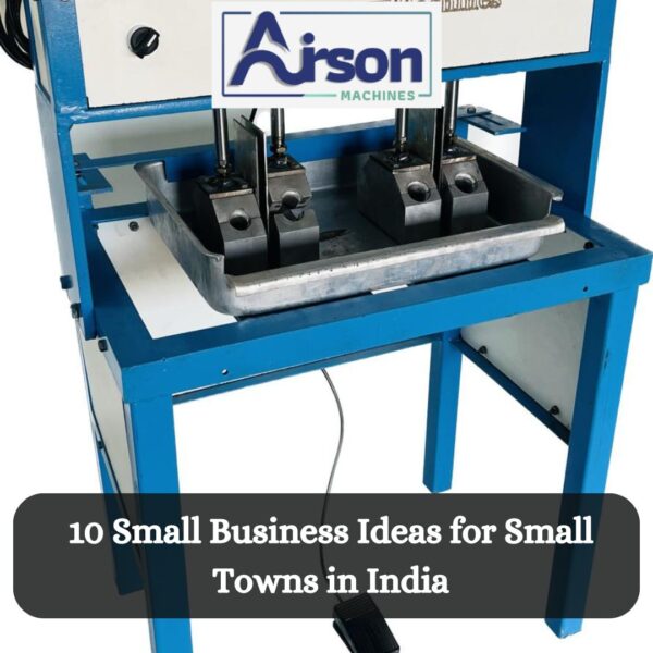 10 Small Business Ideas for Small Towns in India - Airson Machine