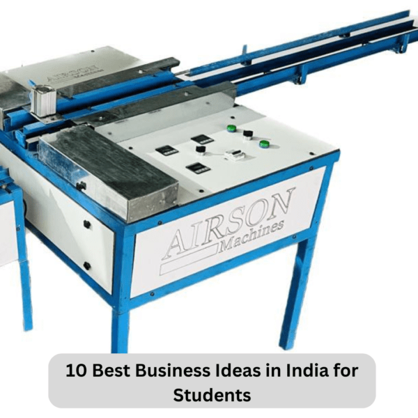 10 Best Business Ideas in India for Students - Airson Machine