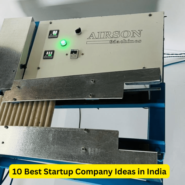 10 Best Startup Company Ideas in India - Airson Machine